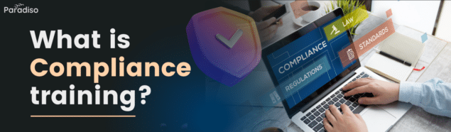What is Compliance Training and Its Importants | Paradiso LMS