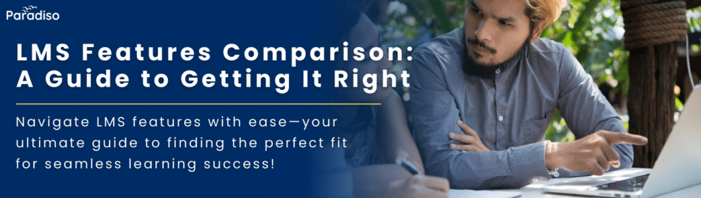 LMS features comparison: A Guide to Getting It Right