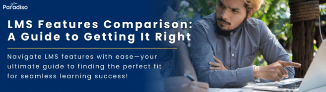 LMS features comparison: A Guide to Getting It Right