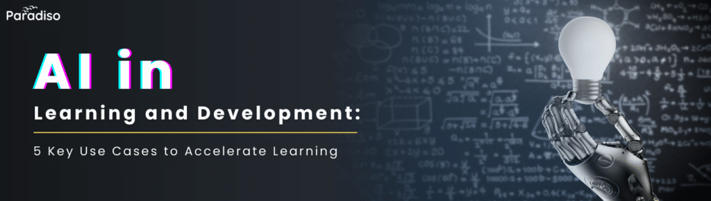 AI in Learning and Development: 5 Key Use Cases to Accelerate Learning