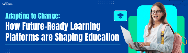 How Future-Ready Learning Platforms are Shaping Education