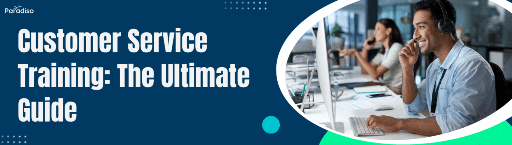Customer Service Training: The Ultimate Guide | Paradiso LMS