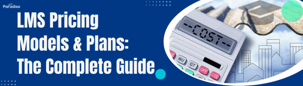 LMS Pricing Models & Plans: The Complete Guide | Paradiso LMS