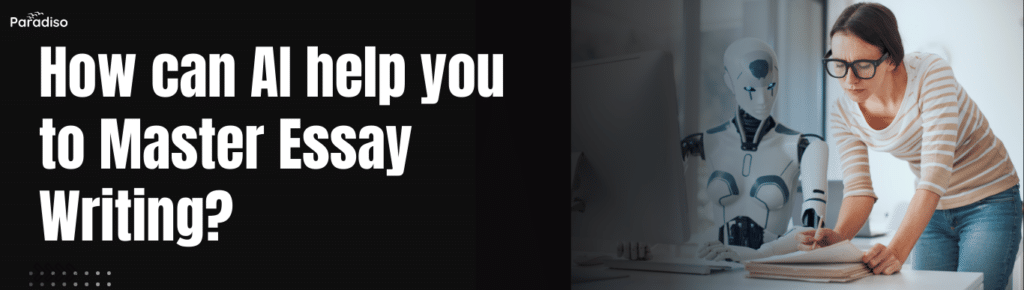 How Can AI Help You Master Essay Writing? | Boost Your Writing Skills