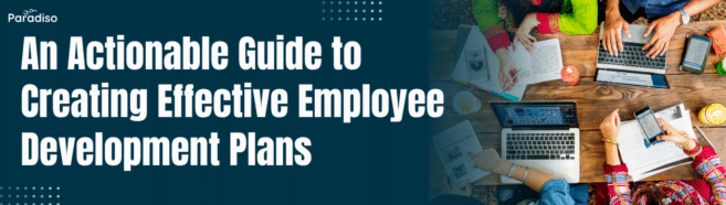 An Actionable Guide to Creating Effective Employee Development Plans
