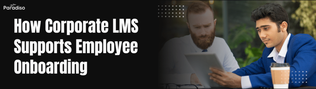 How Corporate LMS Supports Employee Onboarding