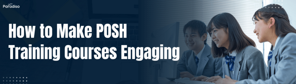 How to Make POSH Training Courses Engaging