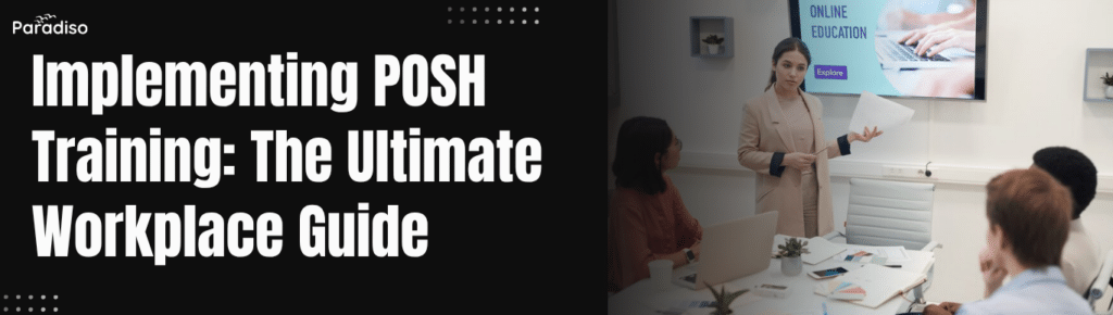 Implementing POSH Training: A Complete Workplace Compliance Guide