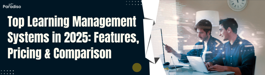 Top Learning Management Systems in 2025: Features, Pricing & Comparison