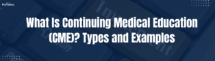 What Is Continuing Medical Education (CME)? Types and Examples