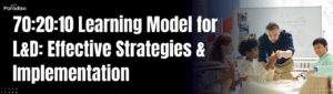 70:20:10 Learning Model for L&D: Strategies & Implementation Guide