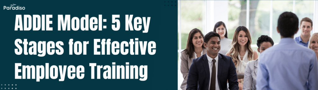 ADDIE Model: 5 Stages for Effective Employee Training Programs