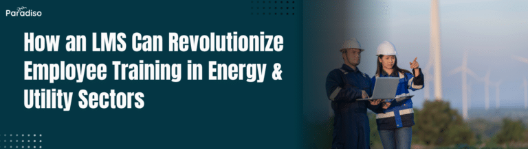 Revolutionize Employee Training with LMS for Energy & Utility Sectors