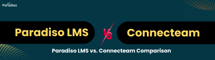 Paradiso LMS vs. Connecteam: In-Depth Comparison for Your Business