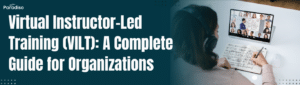 Virtual Instructor-Led Training (VILT): Complete Guide 2025