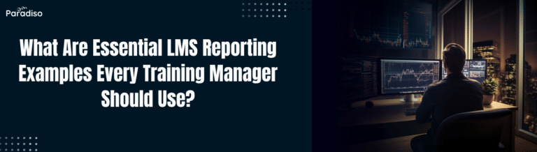 What Are Essential LMS Reporting Examples To Know?