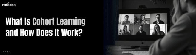 What Is Cohort Learning & How Does It Work? A Complete Guide