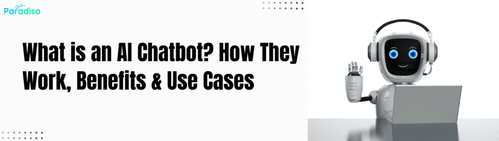 What is an AI Chatbot? How They Work, Benefits & Use Cases Explained