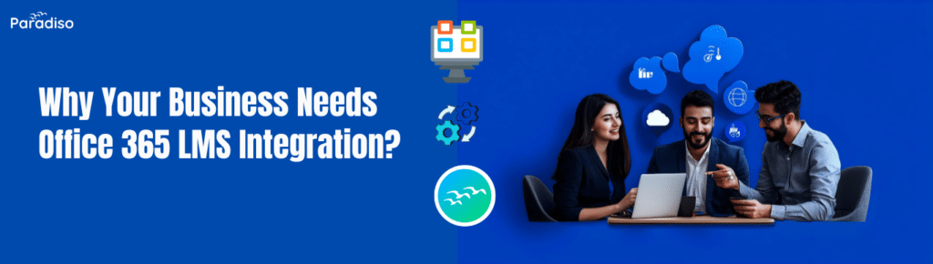 Unlock Efficiency: Why Your Business Needs Office 365 LMS Integration