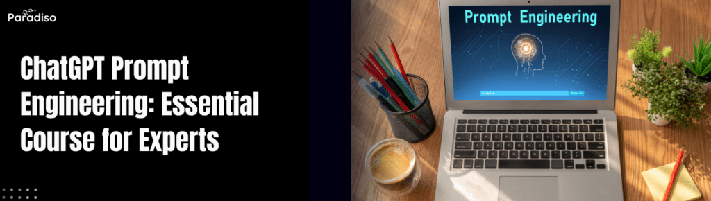 ChatGPT Prompt Engineering: Essential Course for Experts - Paradiso ...