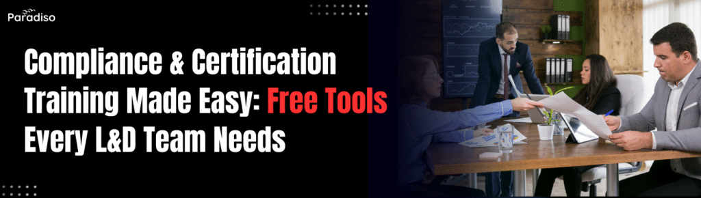 Compliance & Certification Training Made Easy | Free Tools for L&D Teams