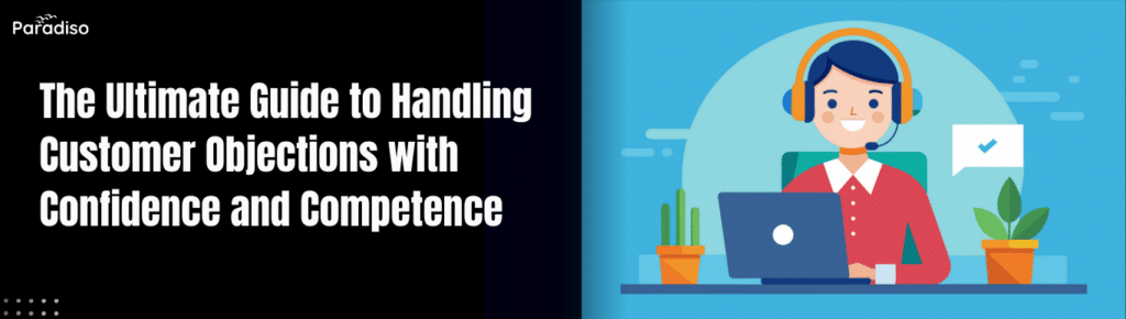 The Ultimate Guide to Handling Customer Objections with Confidence