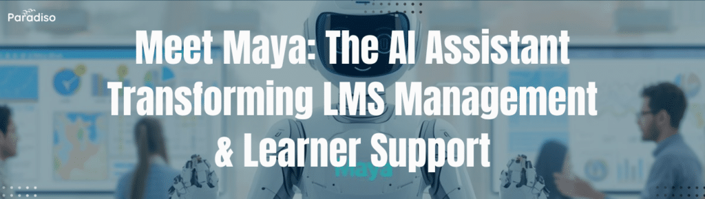 Meet Maya – The AI Assistant Revolutionizing LMS Management