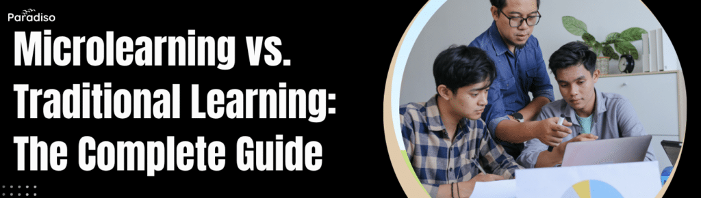 Microlearning vs Traditional Learning: 2026 Complete Guide