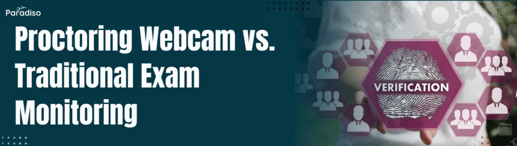 Proctoring Webcam vs. Traditional Exam Monitoring | Best Method?