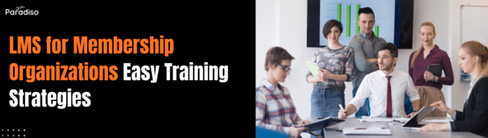 LMS for Membership Organizations Easy Training Strategies