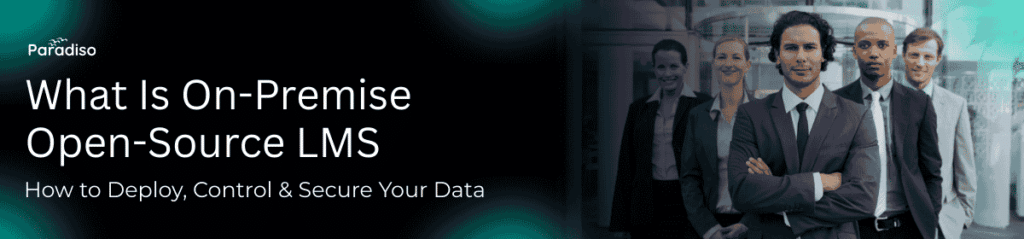 What Is On-Premise Open-Source LMS & How to Deploy, Control & Secure ...