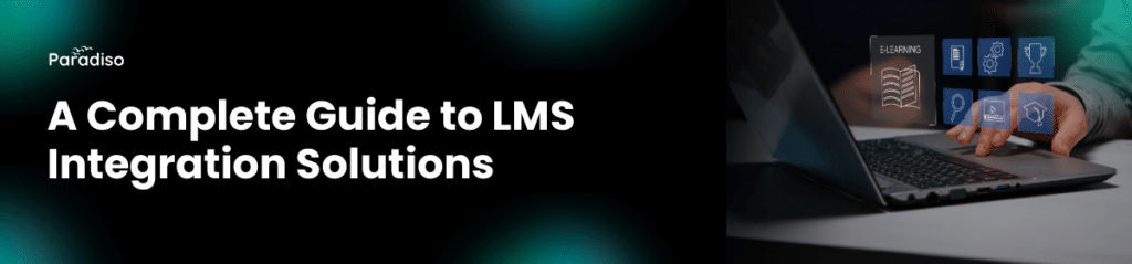 A complete guide to LMS integrations | Paradiso LMS