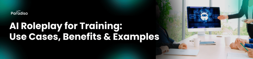 AI Roleplay for Training: Use Cases, Benefits & Real Examples