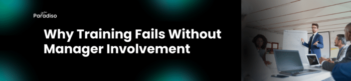 Why Training Isn’t Working: Manager Involvement in Training Effectiveness